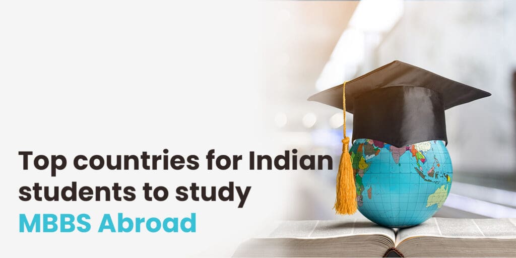 Top Countries For Indian Students To Study MBBS Abroad 2024